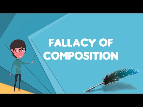 What is Fallacy of composition?, Explain Fallacy of composition, Define Fallacy of composition