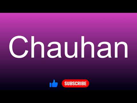 How to correctly pronounce - Chauhan
