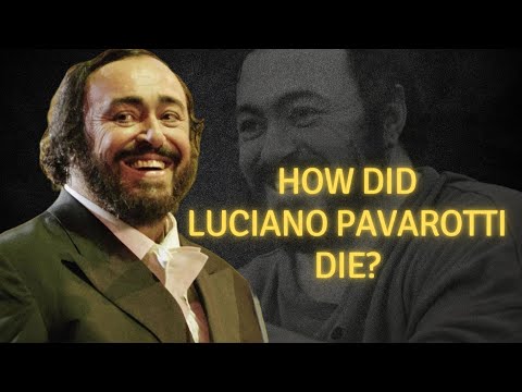 How did Luciano Pavarotti die?