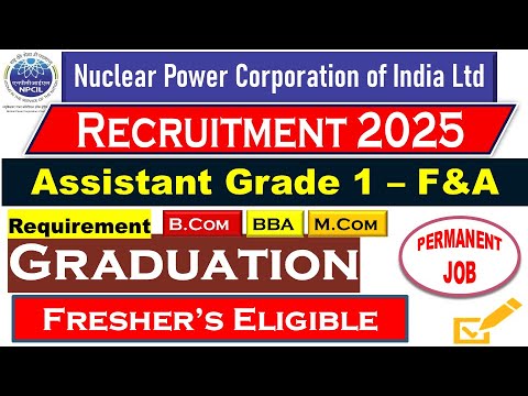 NPCIL RECRUITMENT 2025 | ASSISTANT GRADE 1 F&A | GRADUATION JOBS | PSU JOBS