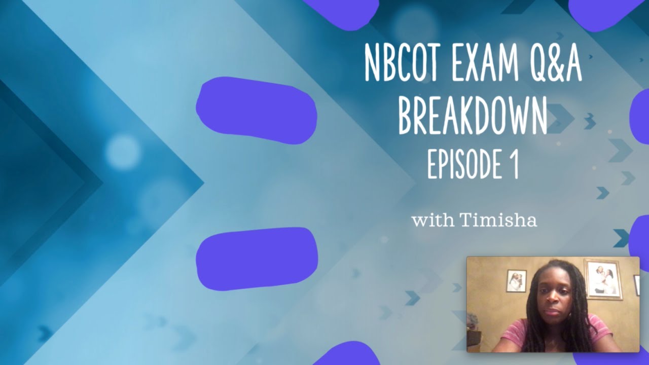 How to breakdown and correctly answer NBCOT exam questions step-by-step