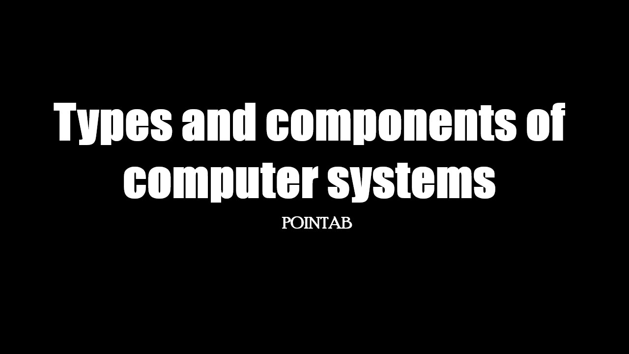 CHAPTER 1: Types and Components of Computer Systems | ICT Theory
