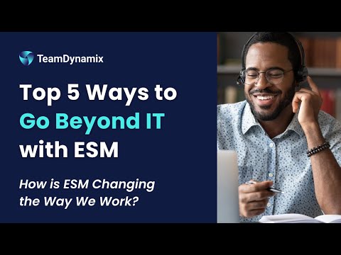 Top 5 Ways to Go Beyond IT with ESM | TeamDynamix
