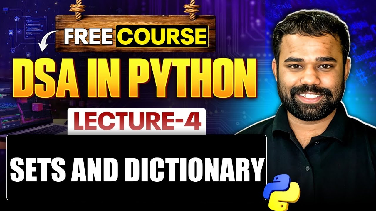 Lecture 4 : Sets and Dictionary in Python | DSA in Python