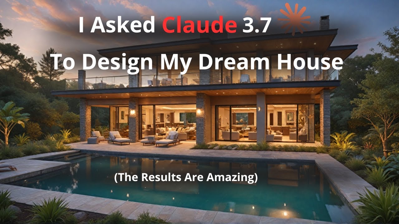 I Asked Claude to Design My Dream House (The Results Are Amazing)