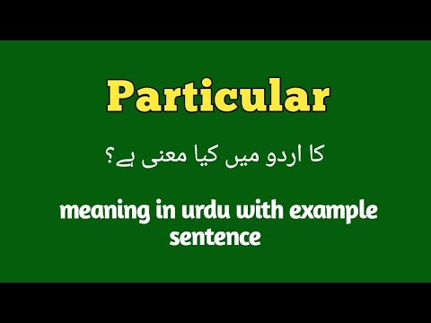 Particular meaning in Urdu | Hindi| How to pronounce Particular | Particular with sentence example