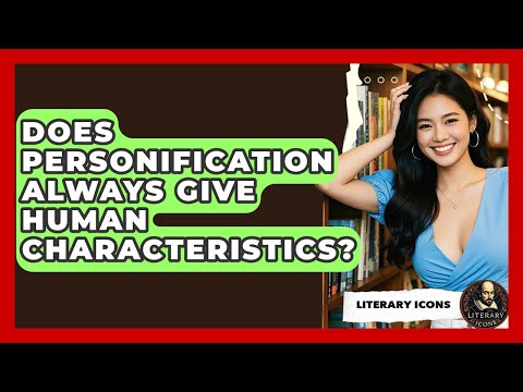 Does Personification Always Give Human Characteristics? - Literary Icons
