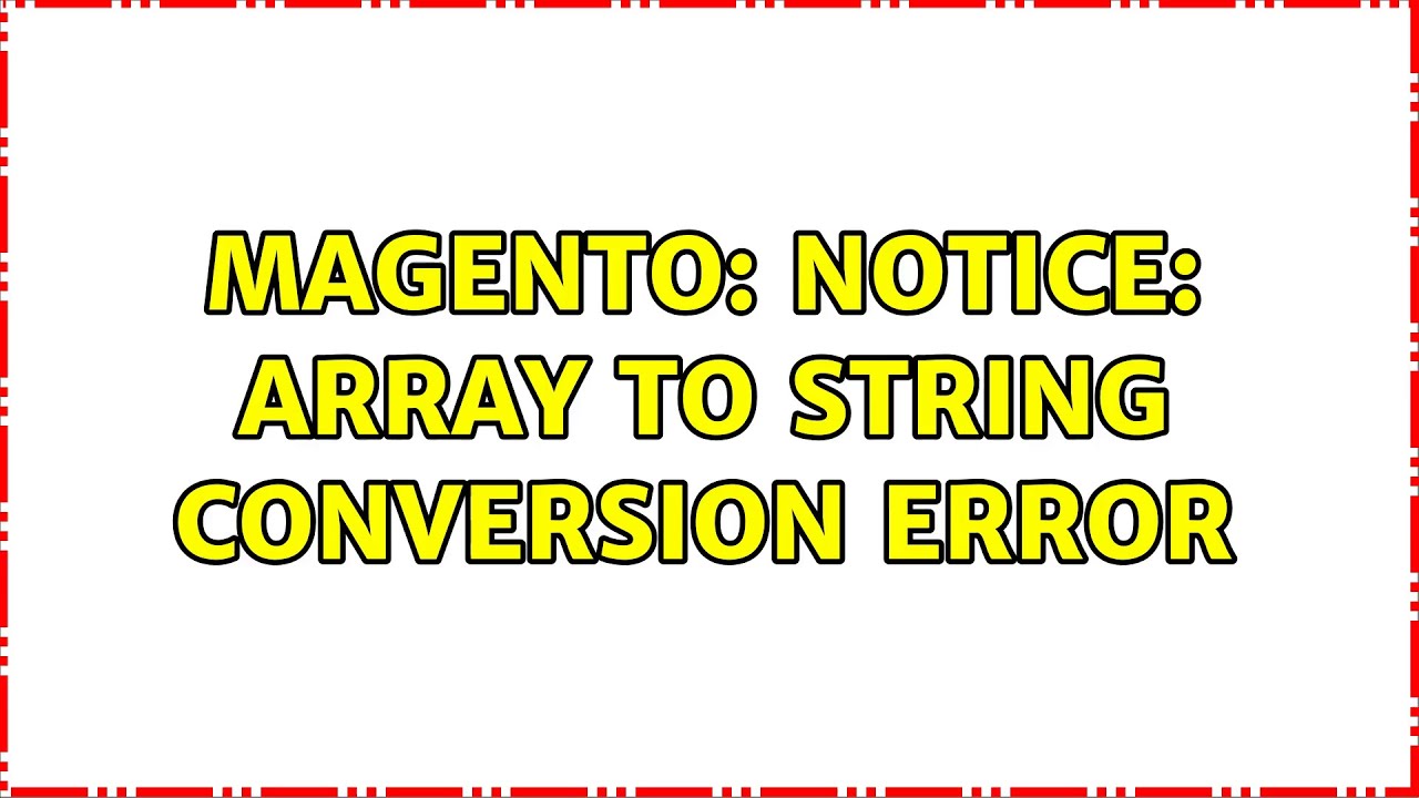 Magento: Notice: Array to string conversion error