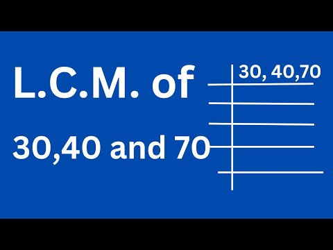 L.C.M. of 30 40 and 70