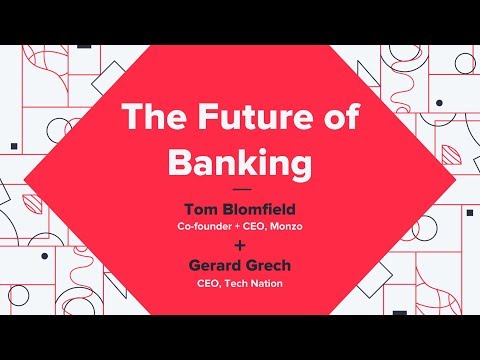 The Future Of Banking - Tom Blomfield + Gerard Grech