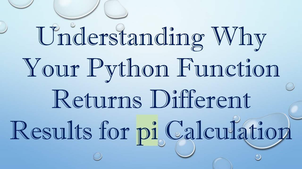 Understanding Why Your Python Function Returns Different Results for pi Calculation