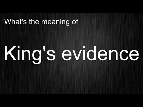 Struggling with "King's evidence"? Here's How to Use it Like a Pro