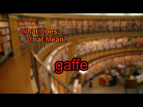 What does gaffe mean?