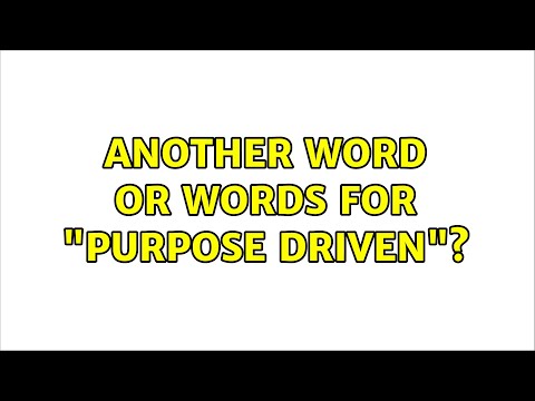 Another word or words for "purpose driven"?