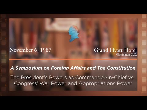 1987 Foreign Affairs & The Constitution Symposium, The President's War Powers vs. Congress' Powers