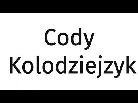 How to pronounce Cody Kolodziejzyk?(CORRRECTLY)