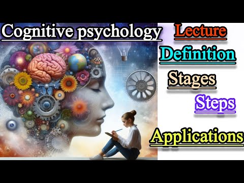 Definition of Cognitive Psychology|Stages and Steps of Cognitive Processes| Types of Applications