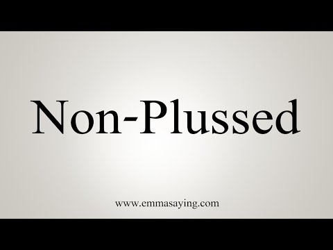 How To Say Non-Plussed