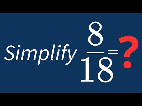 Simplify 8/18 Into Its Simplest Form