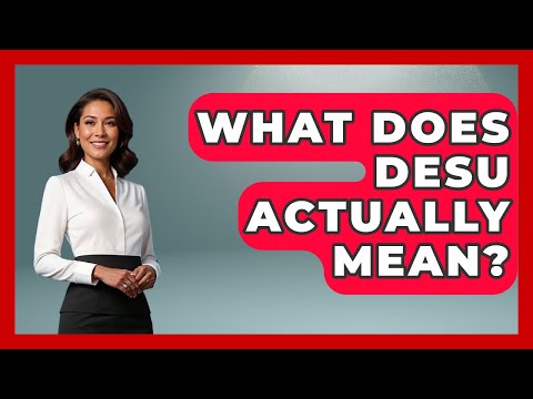 What Does Desu Actually Mean? - Japan Past and Present