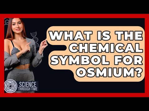 What Is The Chemical Symbol For Osmium? - Science Through Time