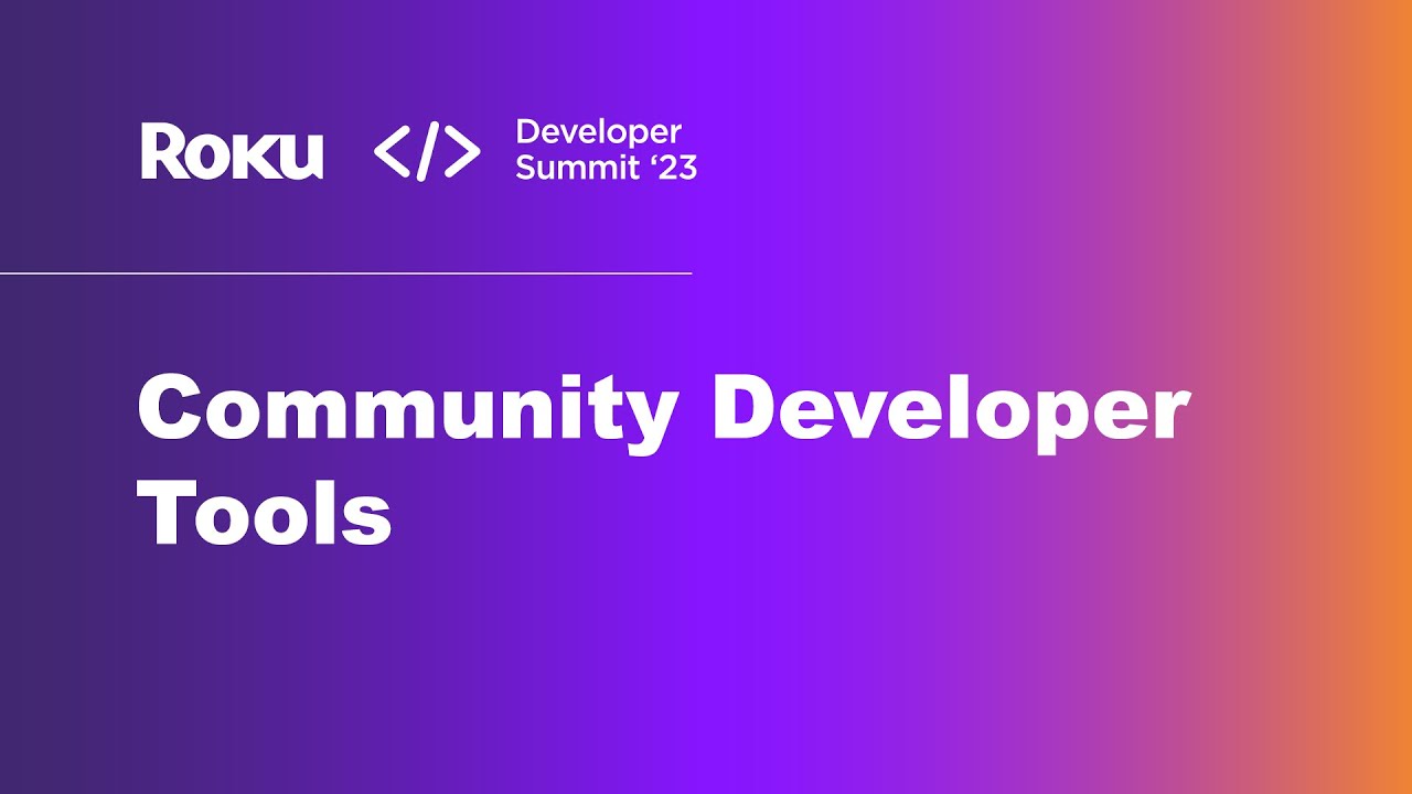 Roku 2023 Developer Summit: RokuCommunity Tools panel