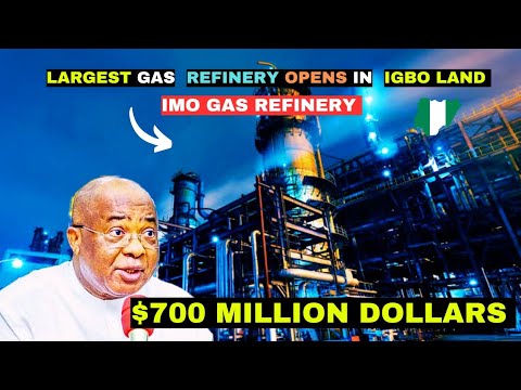 NIGERIA BUILDS $700 MILLION DOLLARS LARGEST GAS REFINERY IN SOUTH EAST NIGERIA.