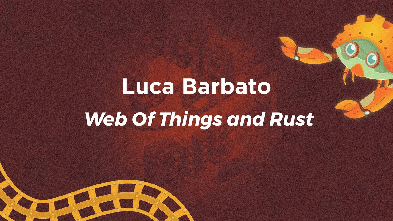 Web Of Things and Rust - Luca Barbato