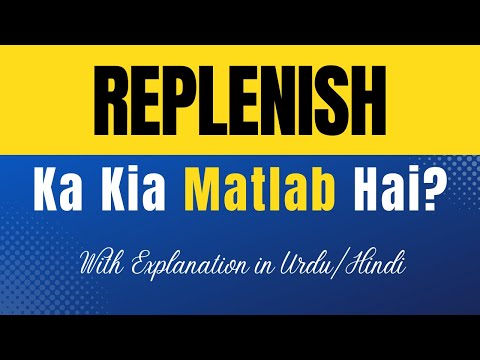 Replenish Meaning in Urdu |'Replenish Ka Kia Matlab Hota Hai'| Urdu/Hindi Explanation Included