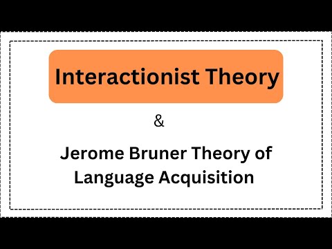 Interactionist Theory | Jerome Bruner Theory of Language Acquisition