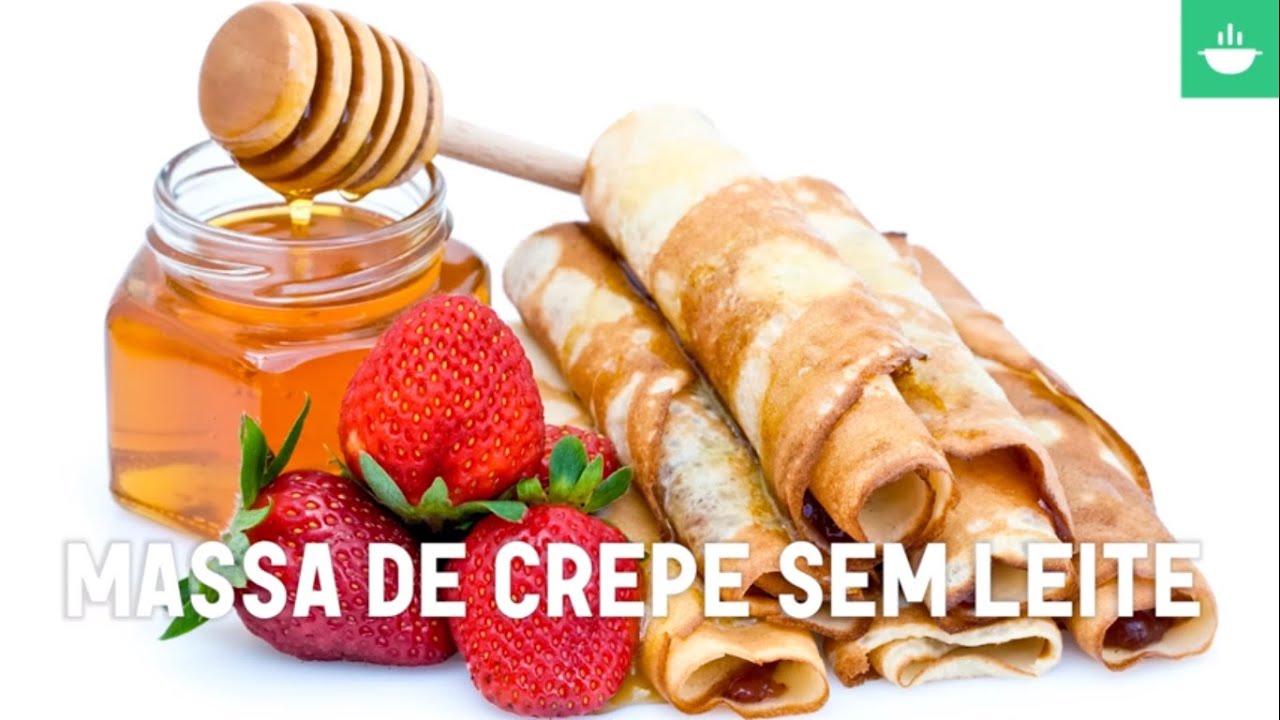 Crepes sem leite - Como fazer os clássicos crepes franceses | Sikana