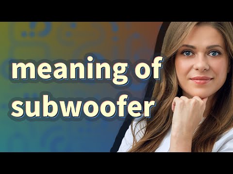 Subwoofer | meaning of Subwoofer