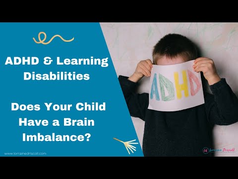ADHD & LEARNING DISABILITIES - Does Your Child Have a BRAIN IMBALANCE?