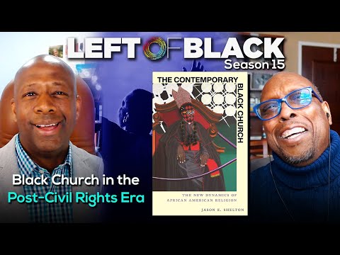 Left of Black | Changes in the Black Church Today with Dr. Jason E. Shelton