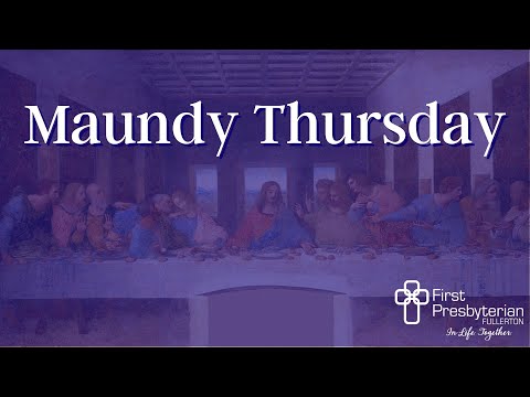 Maundy Thursday 2023 // First Presbyterian Church