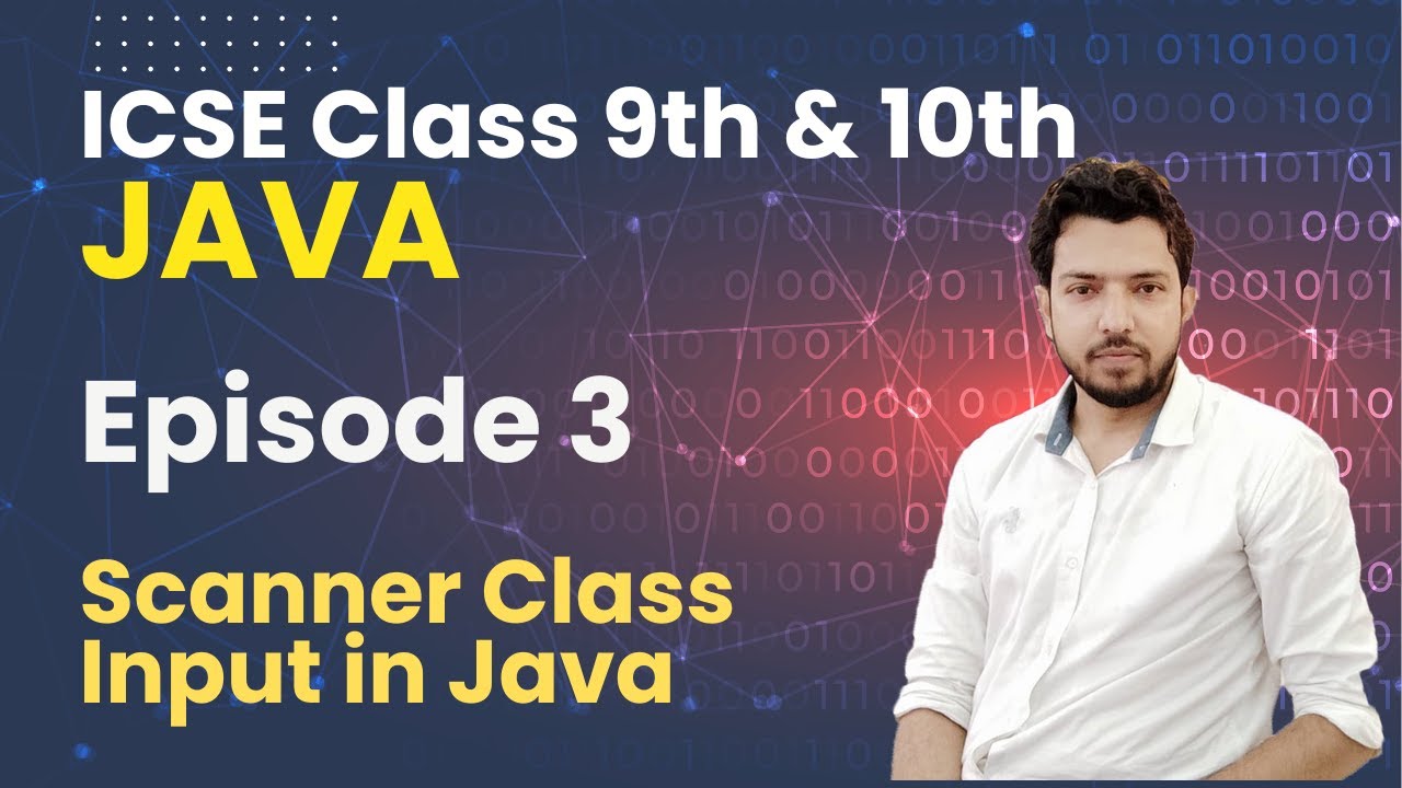 ICSE Java Programming | Class 9 & 10 | Episode 3 | Scanner Class | Input in Java