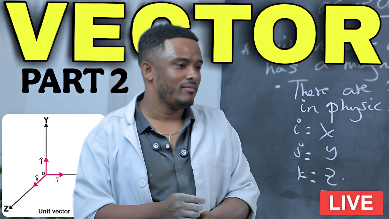 Vector (Physics Chapter 1) Part 2 ከ ላይቭ የተወሰደ