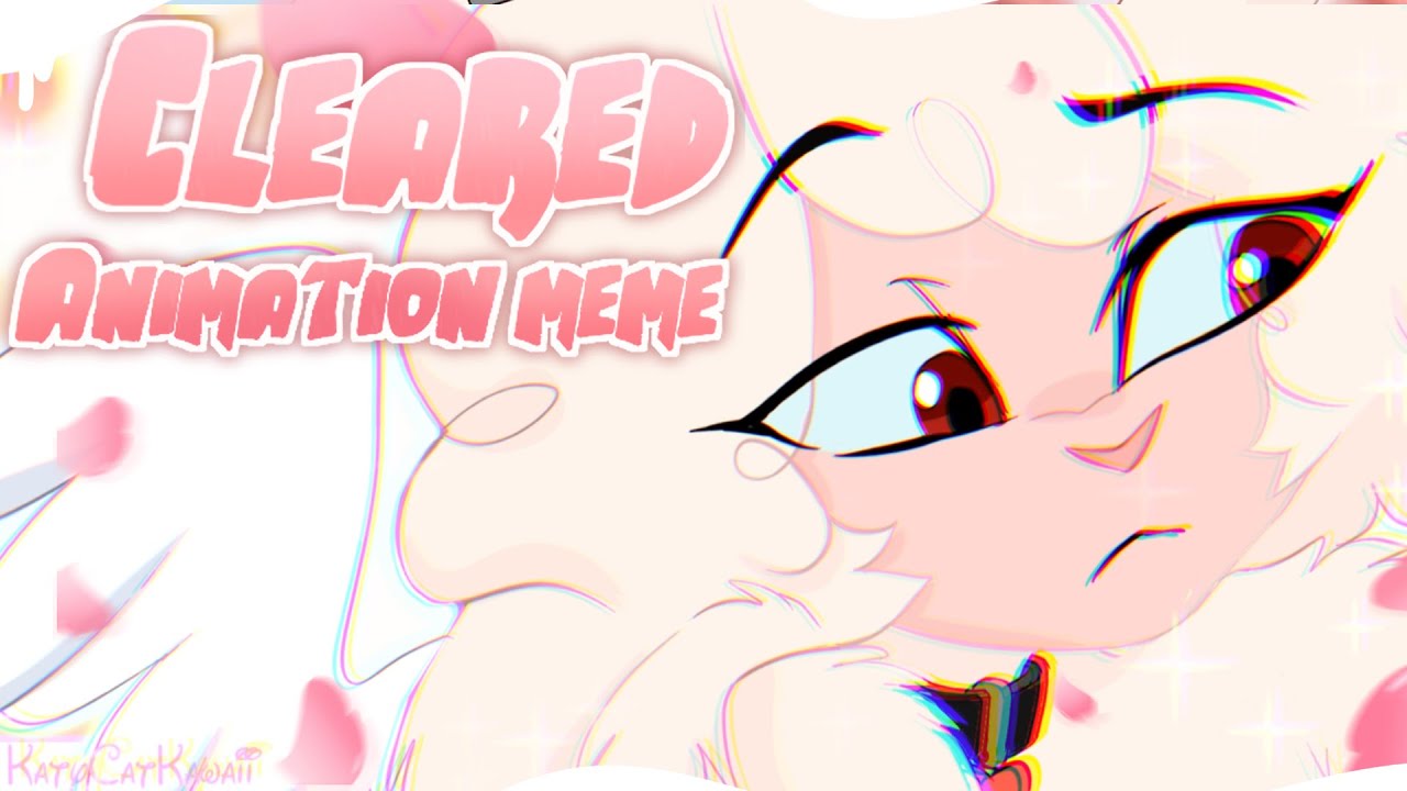 Cleared🍥 || animation meme