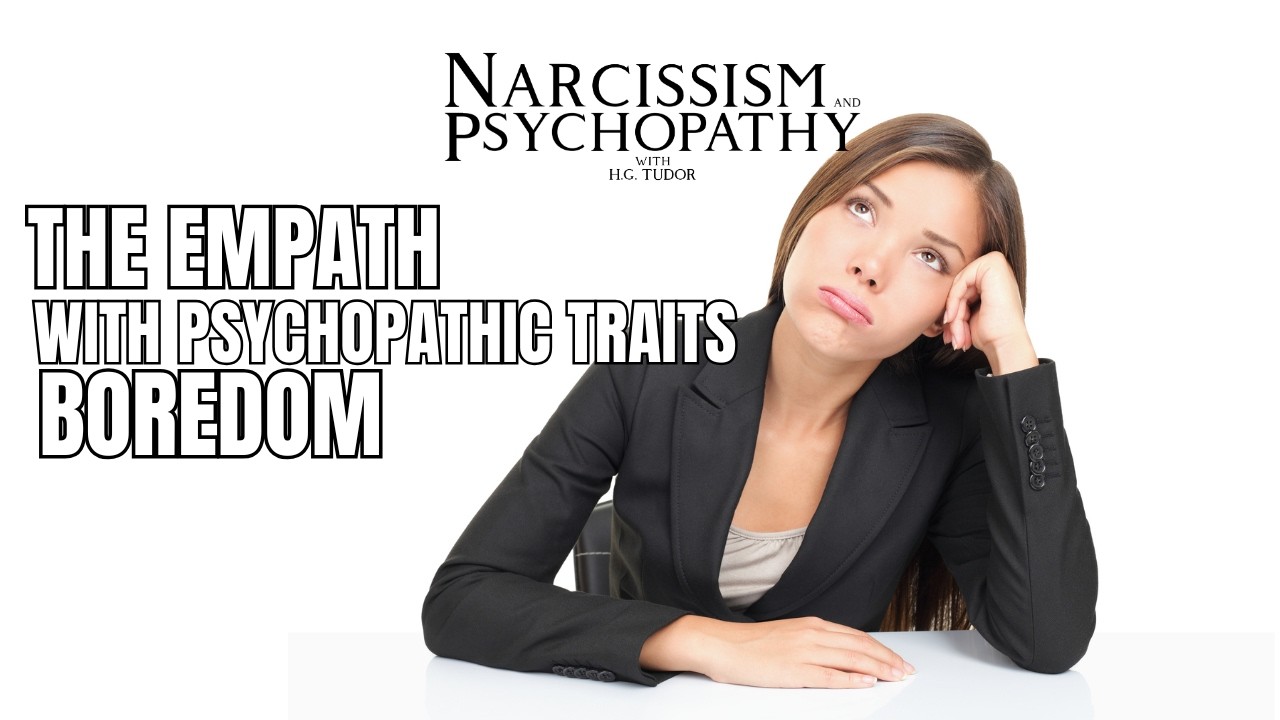 The Empath and Psychopathic Traits : Boredom