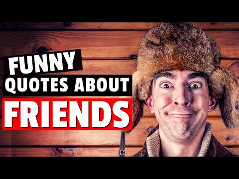 Funny Quotes About Friends To Make You Laugh | Funny Friendship Quotes