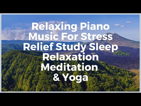 Relaxing Piano Music For Stress Relief Study Sleep Relaxation Meditation Yoga Massage Spa lucid