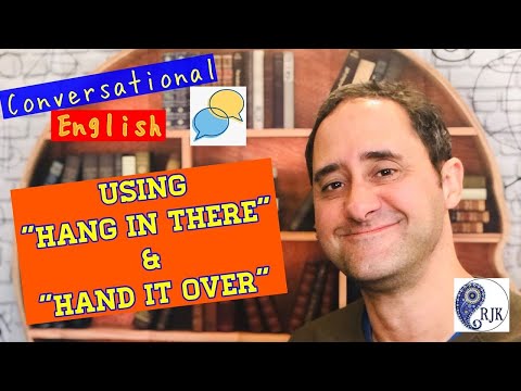 English Phrases- Hang in there, Hand it over, etc- Conversational English **UPDATED**