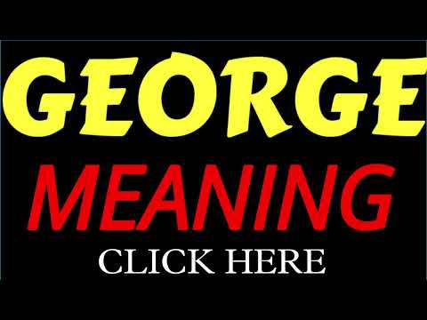 What does the name GEORGE mean | GEORGE meaning in english | Meaning of name GEORGE