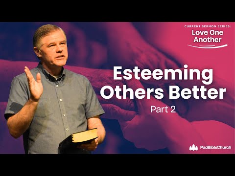 Esteeming Others Better - Part 2 | Pastor Vern Frank | PacBible.org