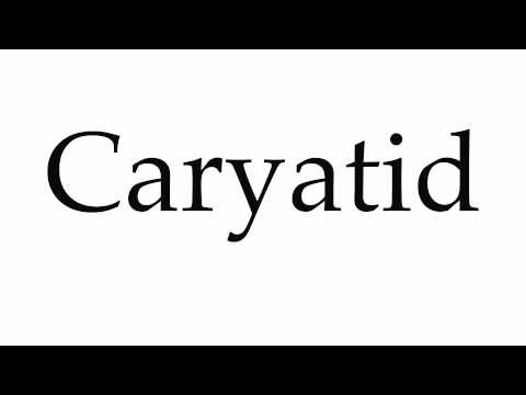 How to Pronounce Caryatid