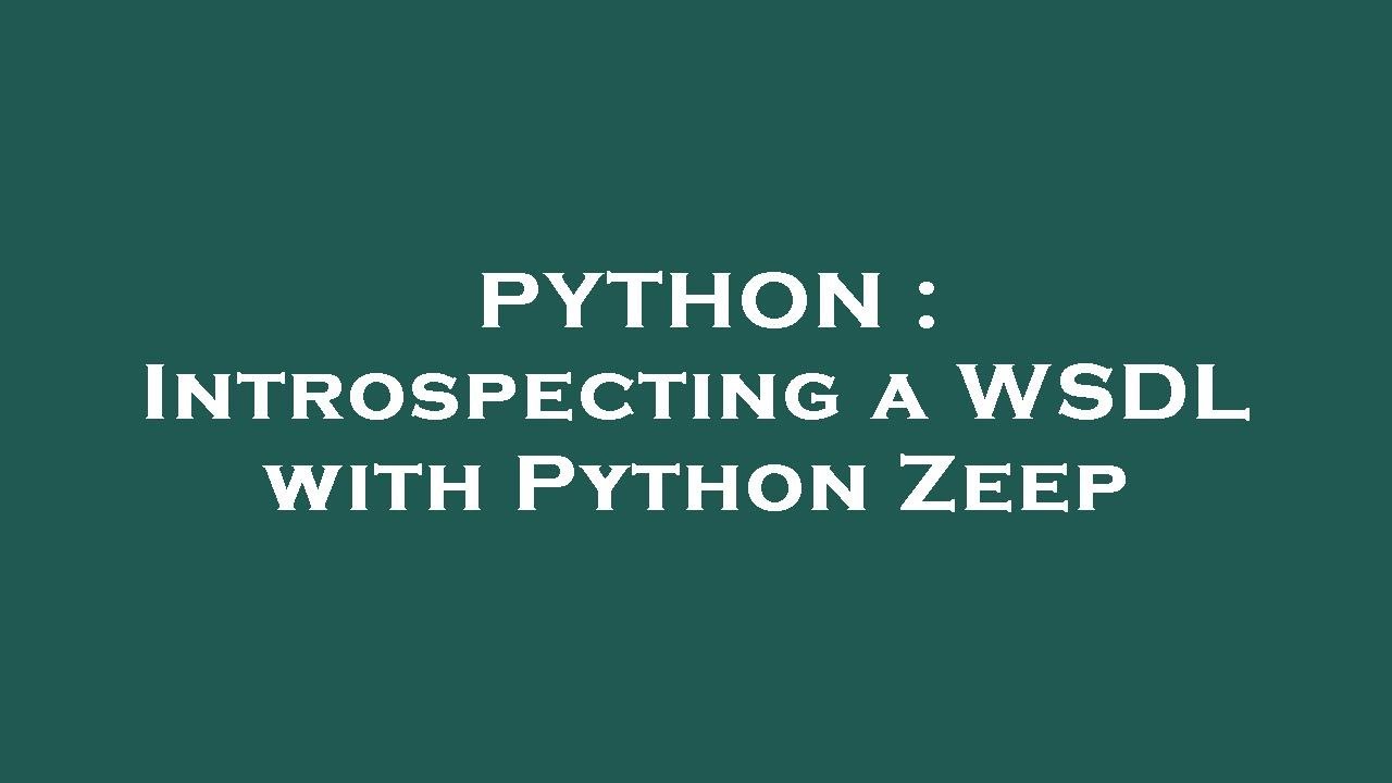 PYTHON : Introspecting a WSDL with Python Zeep