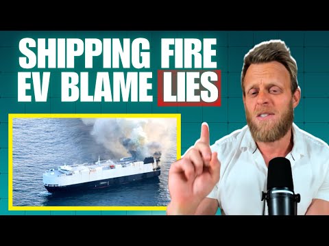 EV Lies Exposed: Media Blames 3000 Car Ship FIre on EVs With Zero Proof!