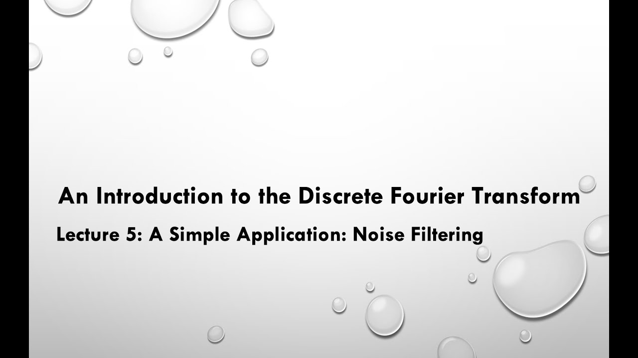 Lecture 5: A Simple Application: Noise Filtering