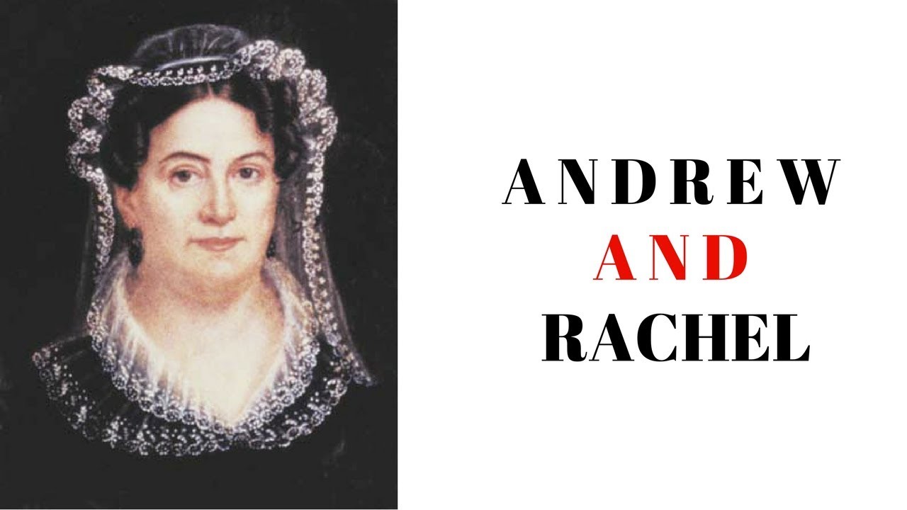 History Brief: Andrew and Rachel Jackson