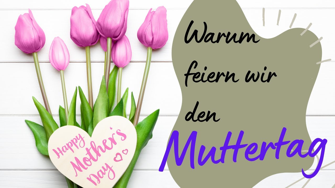 Wie kam es zum Muttertag und warum feiern wir diesen